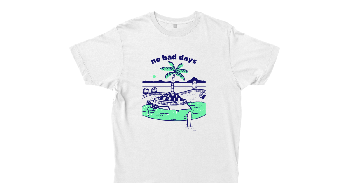 there's No bad days | Everpress