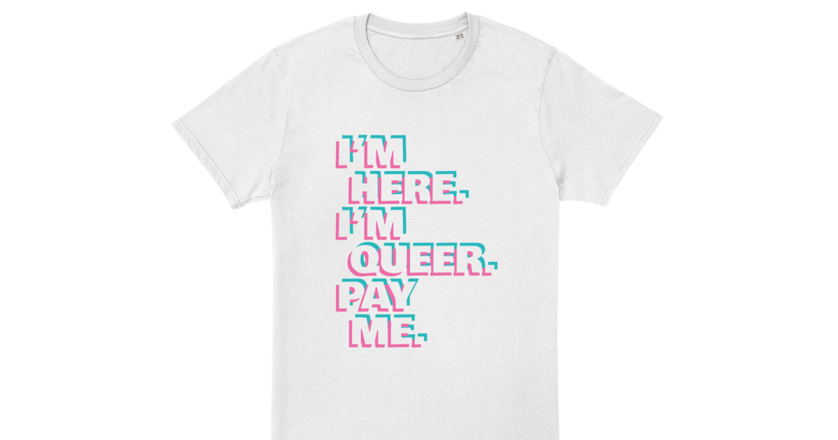 I'm Here I'm Queer Pay Me #1 | Everpress