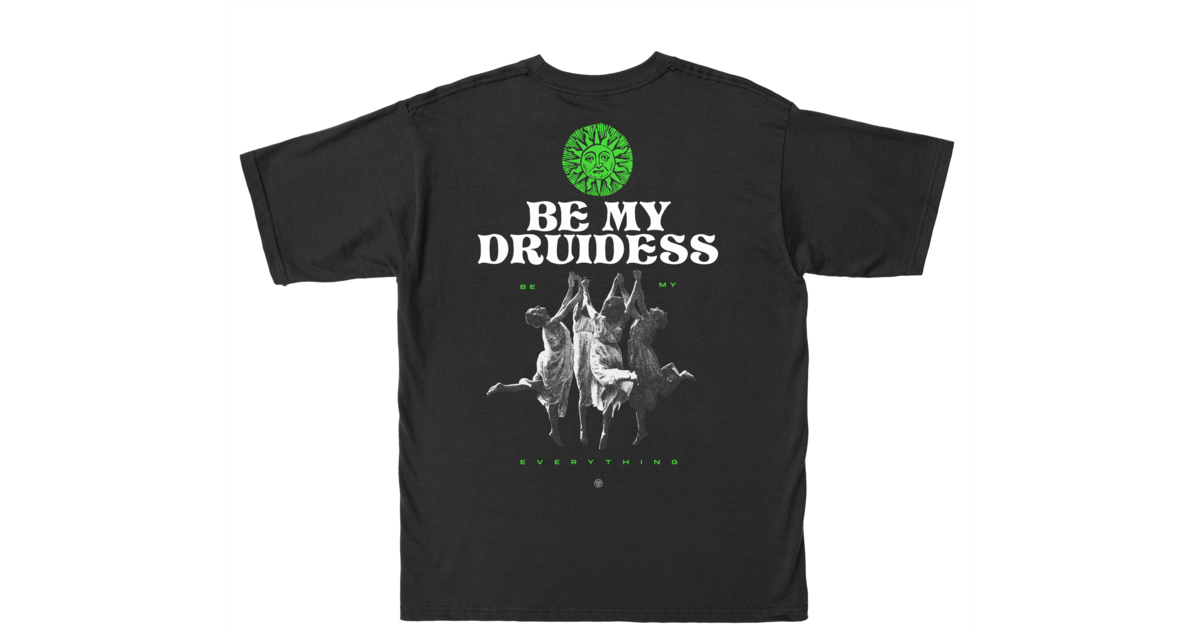 BE MY DRUIDESS | Everpress
