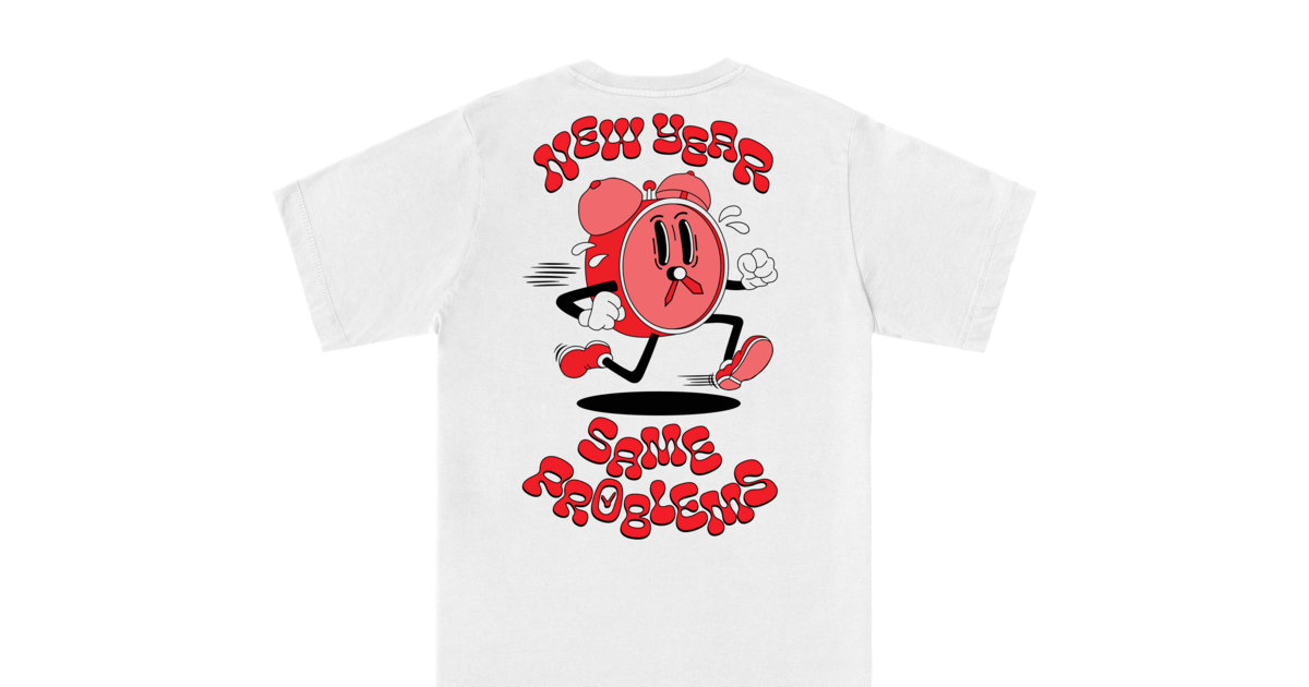 NEW YEAR SAME PROBLEMS | Everpress