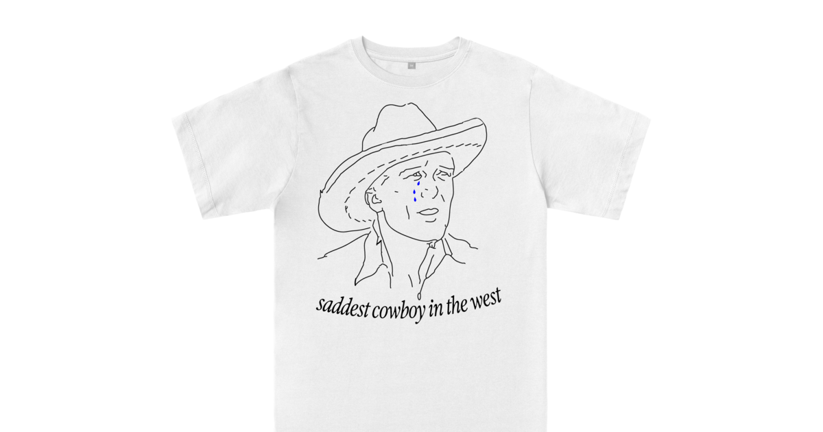SADDEST COWBOY IN THE WEST | Everpress