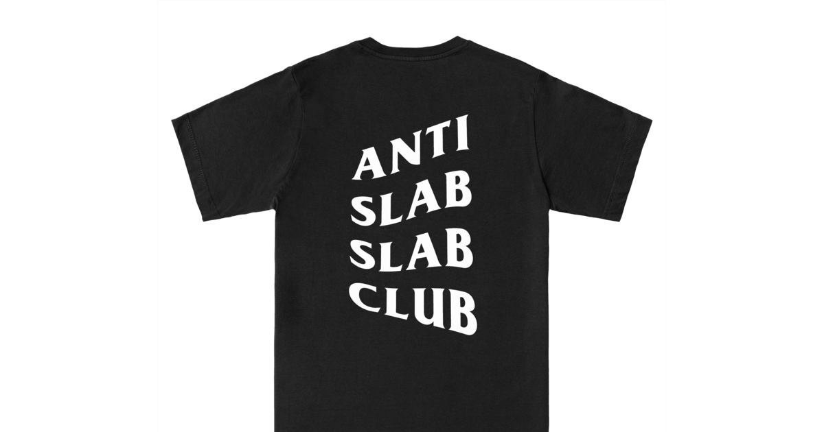 anti slab slab club | Everpress