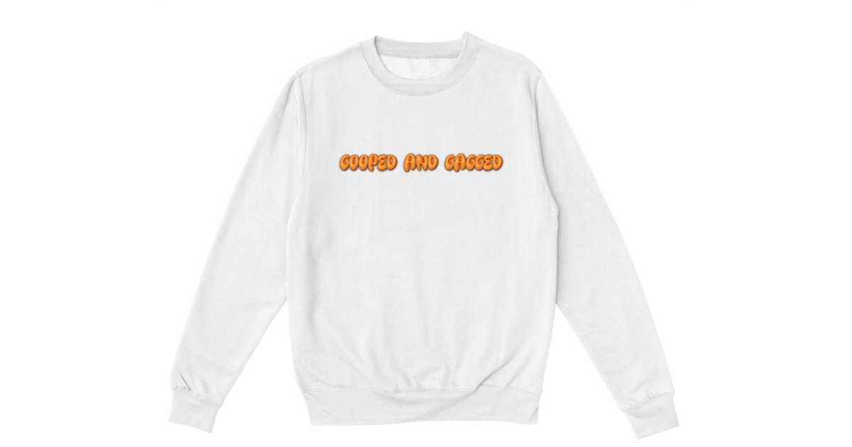 gooped and gagged | Everpress