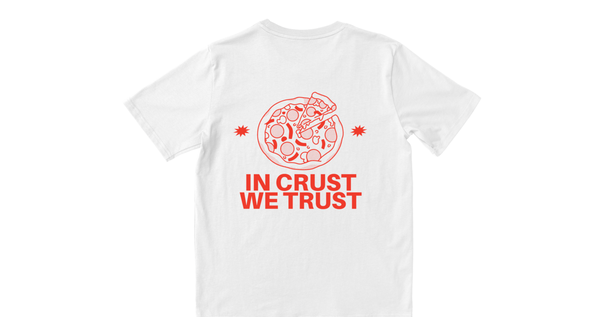 In crust we trust | Everpress