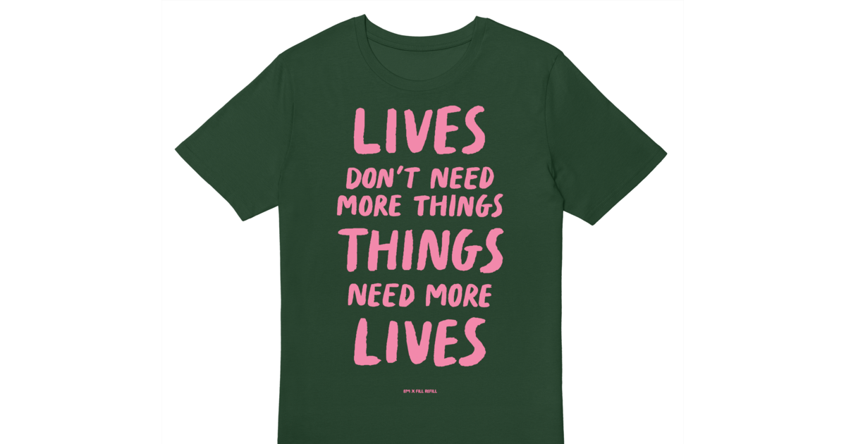 Lives don't need more things | Everpress