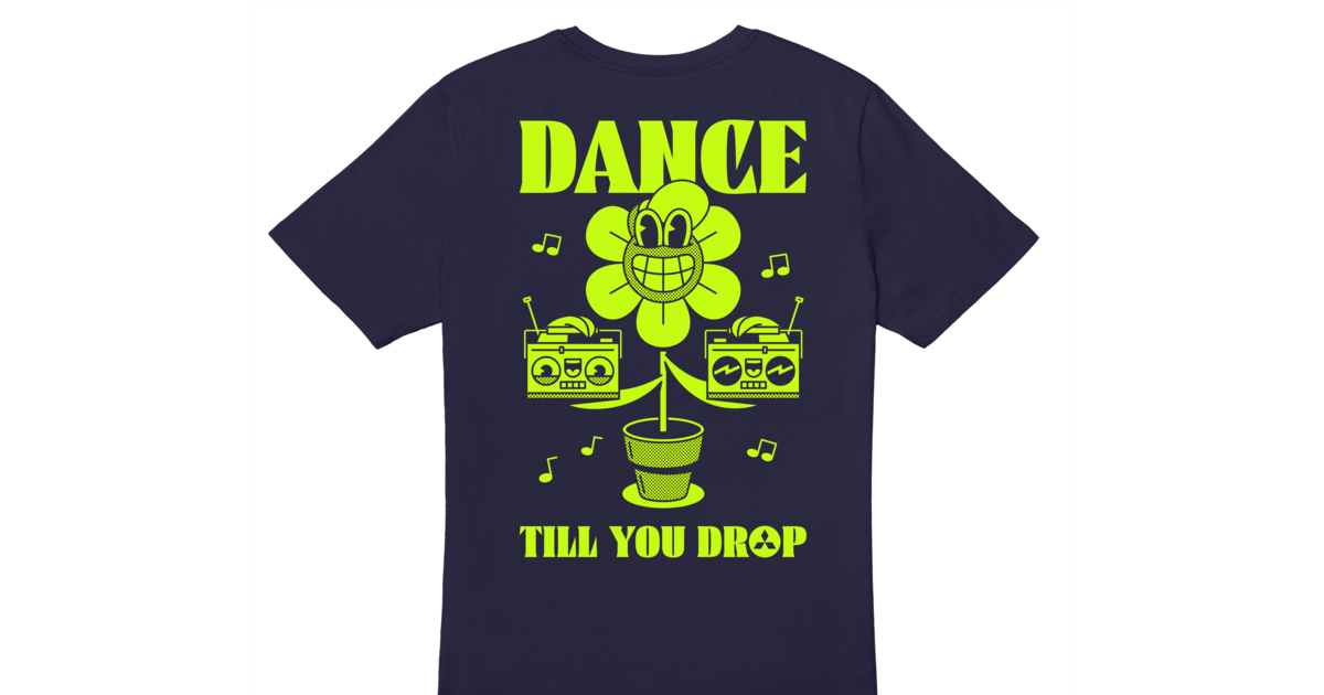 DANCE TILL YOU DROP | Everpress