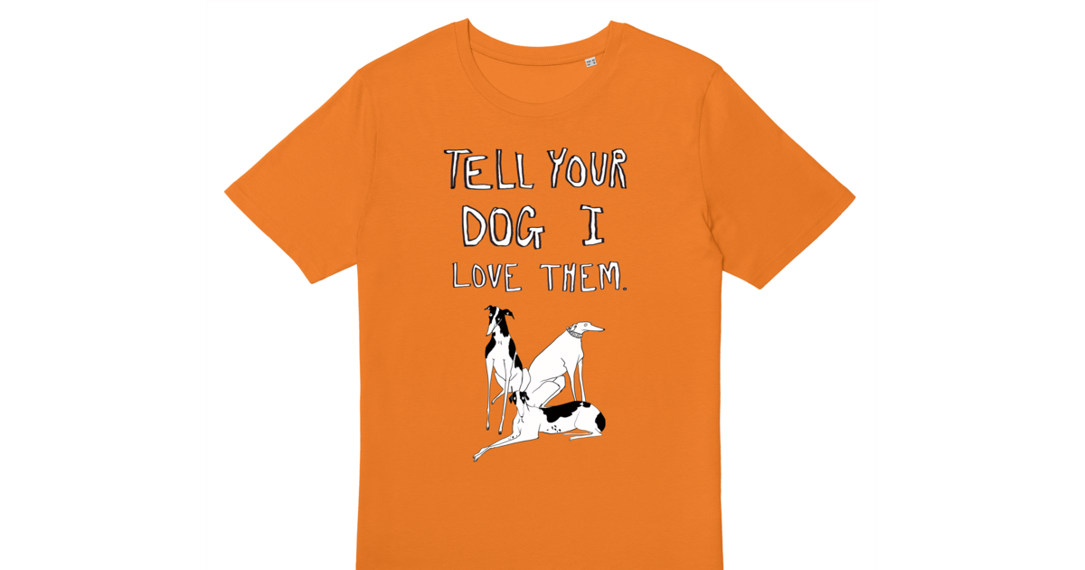 TELL YOUR DOG I LOVE THEM | Everpress