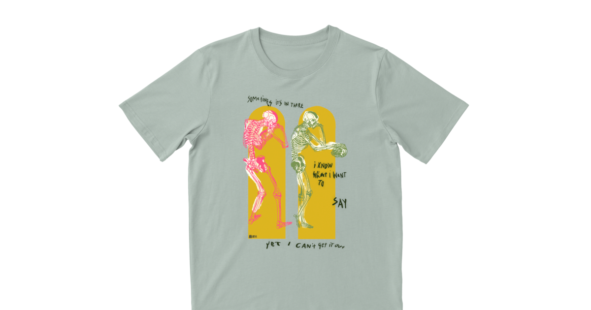 I Know What I Want To Say Tee | Everpress