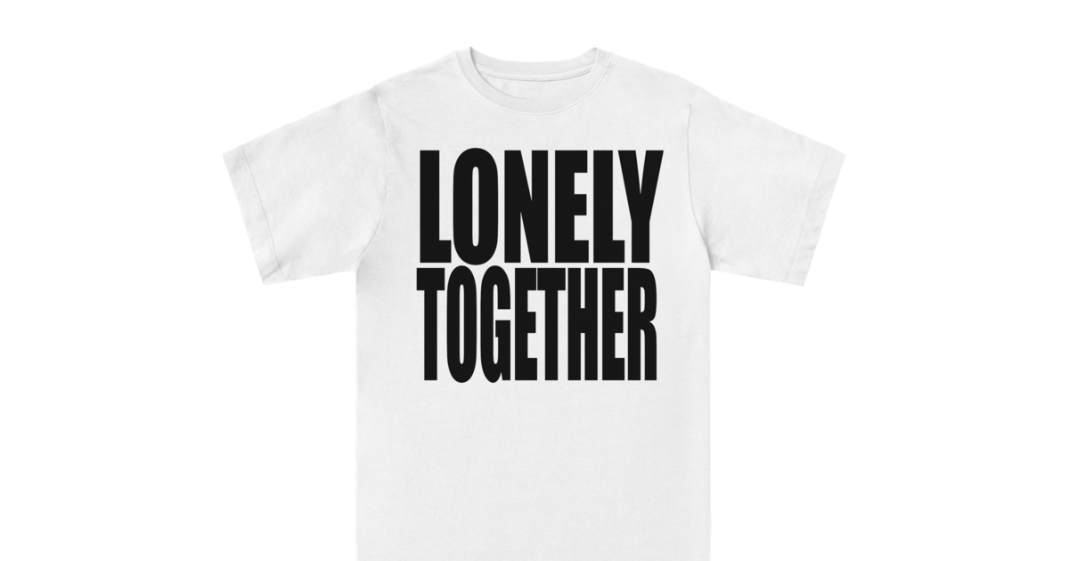 Lonely Together | Everpress
