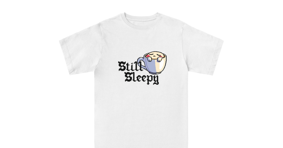 Still Sleepy | Everpress