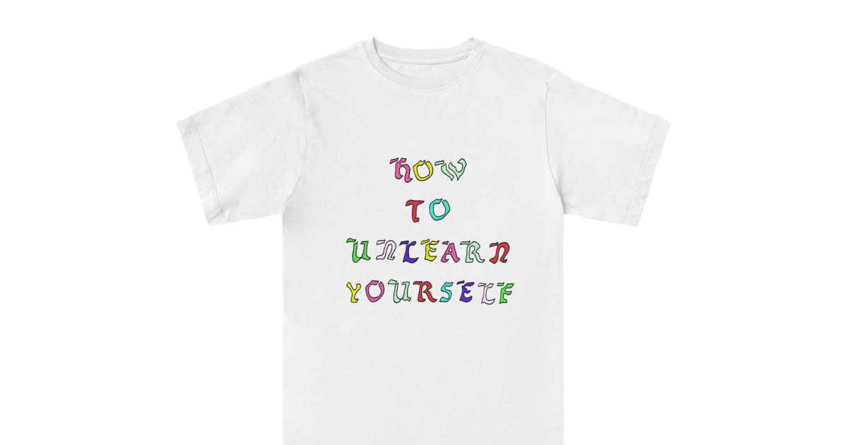 how to unlearn yourself | Everpress