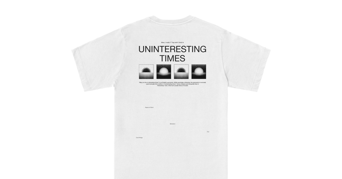 UNINTERESTING TIMES | Everpress