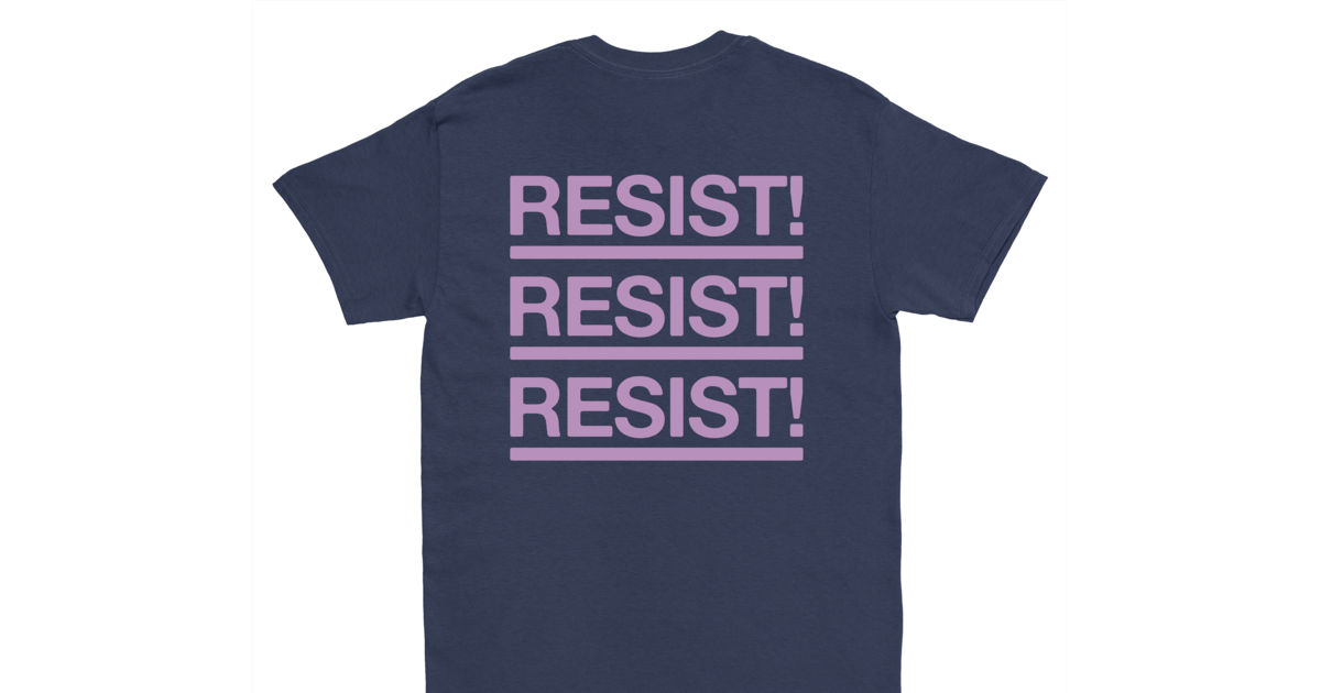 RESIST! RESIST! RESIST! | Everpress